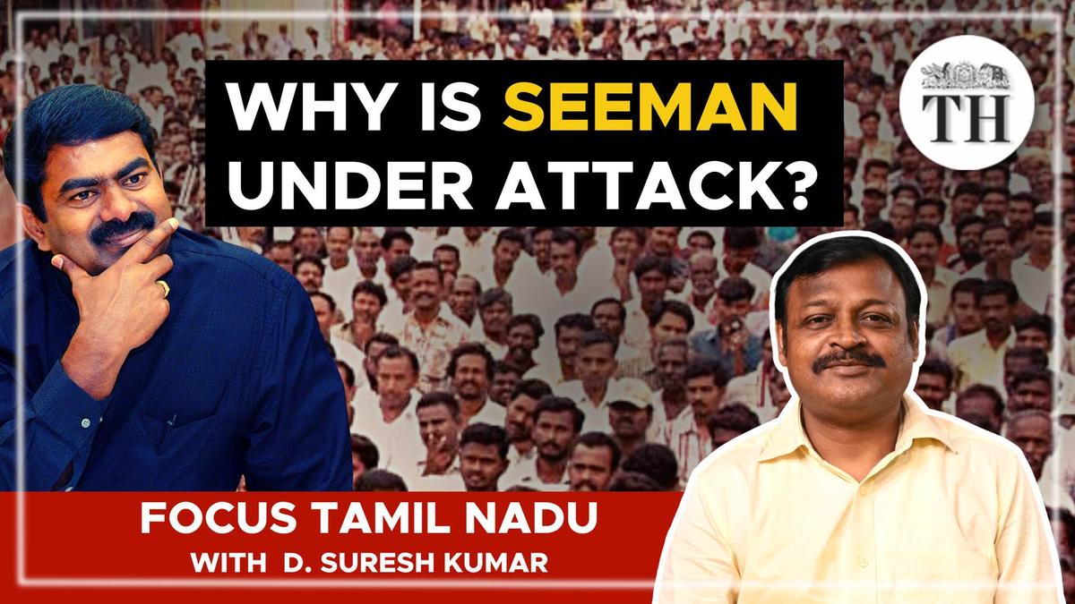 Focus Tamil Nadu | Who is Seeman and why is he under attack? - The Hindu